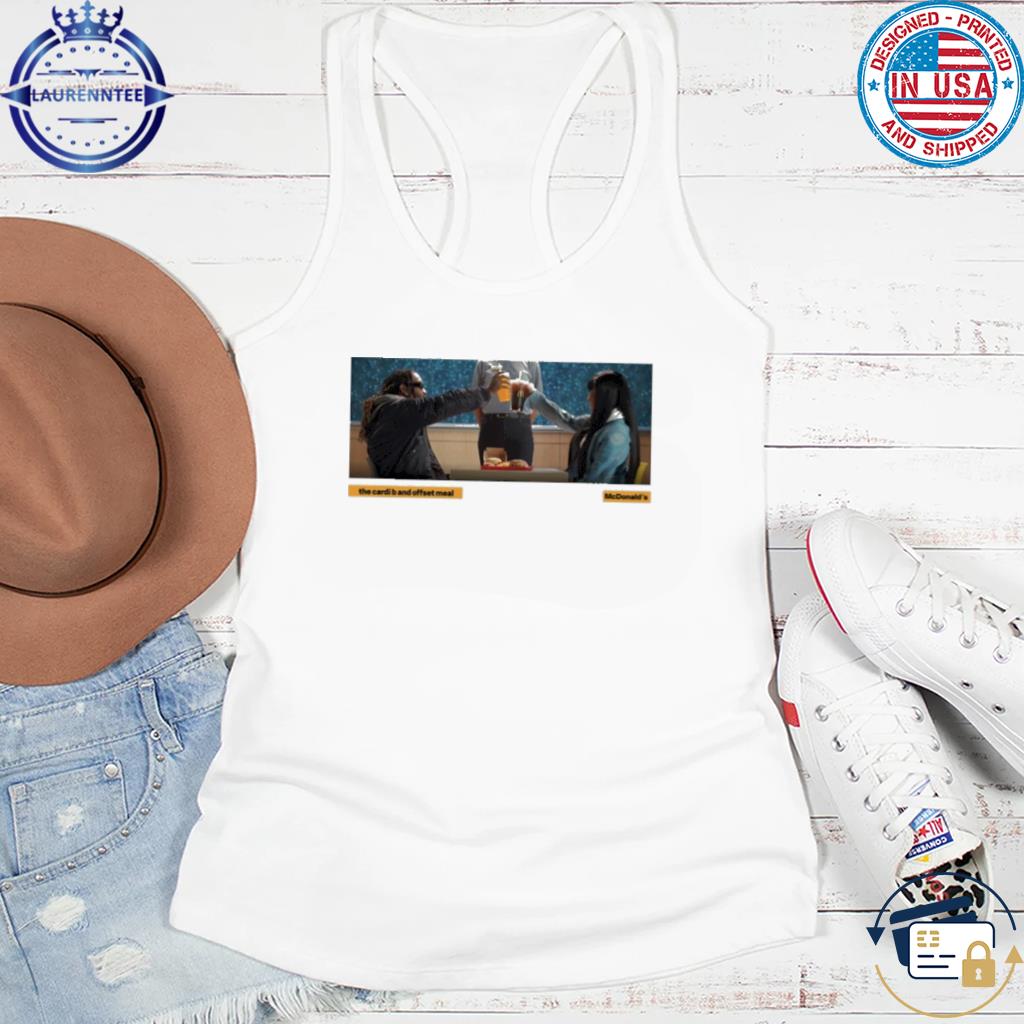 The cardi b and offset meal mcDonald's shirt, hoodie, sweater, long ...