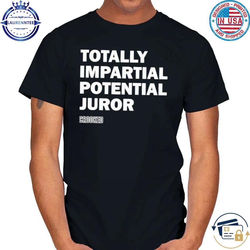 Laurenntee - Totally impartial potential juror shirt
