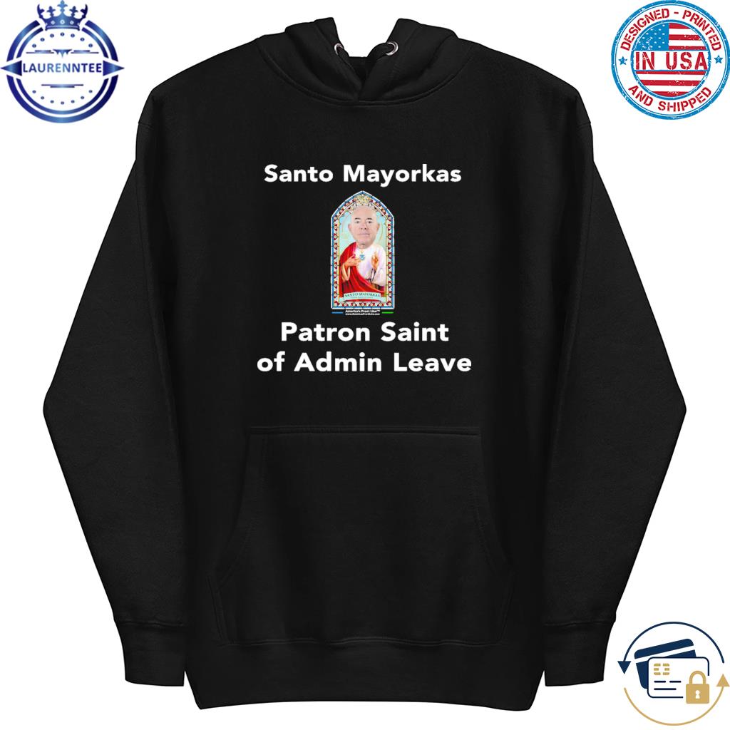 Santo mayorkas patron saint of admin leave and protector of annual ...