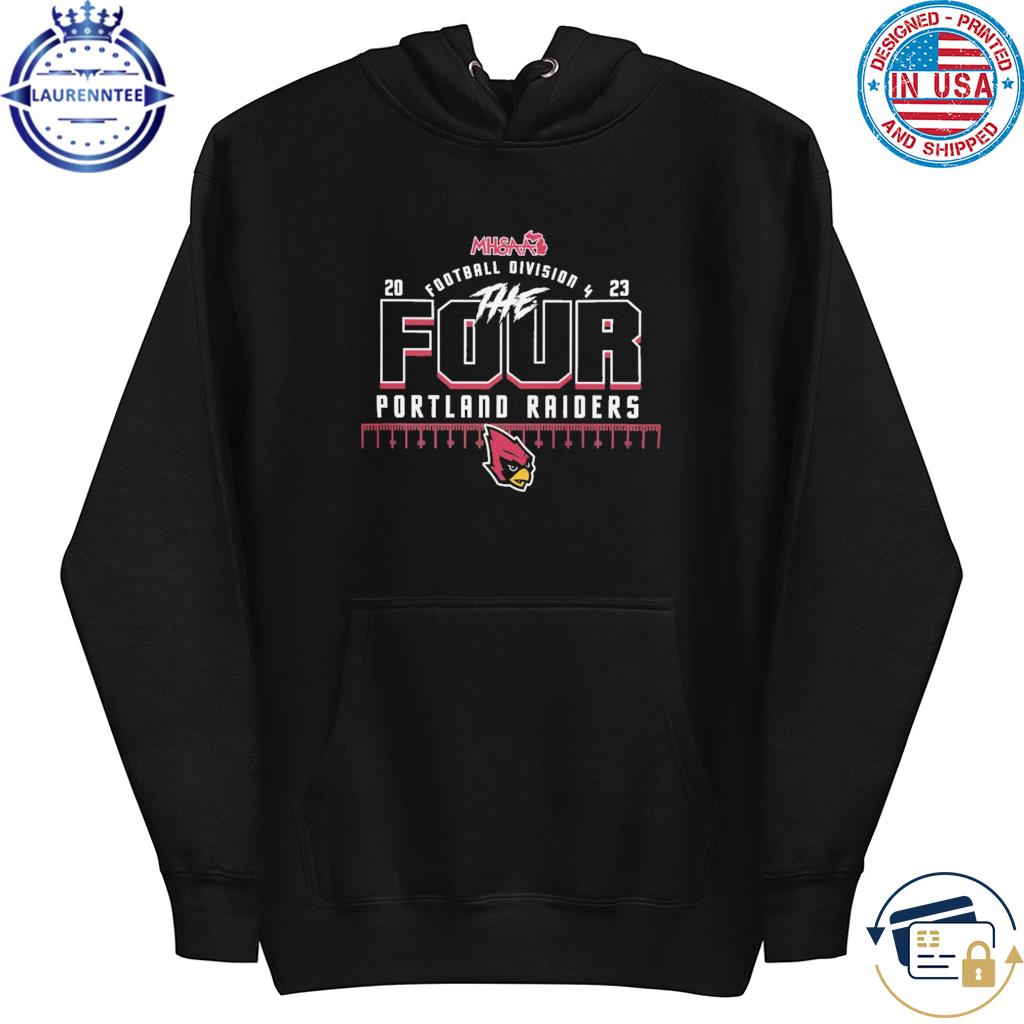 Portland Raiders The Four 2023 MHSAA Football Division 4 Shirt, hoodie ...