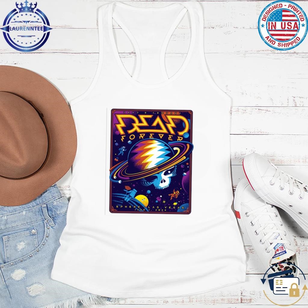 Dead & co sphere las vegas nv june 1 2024 poster shirt, hoodie, sweater ...