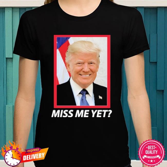 Flag american Donald Trump 2024 Miss me yet shirt, hoodie, sweater ...