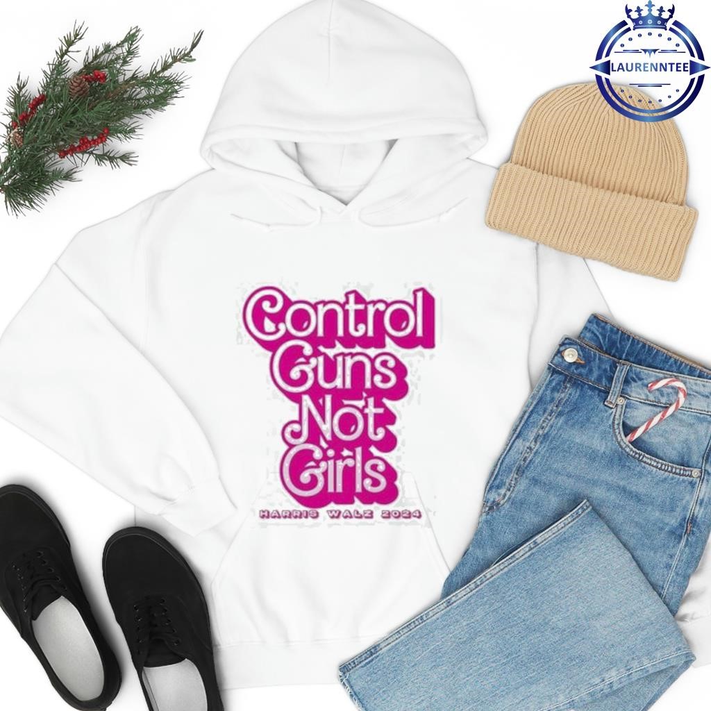 Control guns not girls barbie style shirt, hoodie, sweater, long sleeve ...