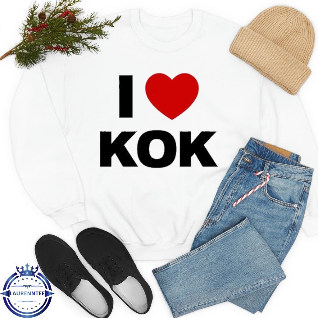 I Love Kok 2025 shirt, hoodie, sweater, long sleeve and tank top